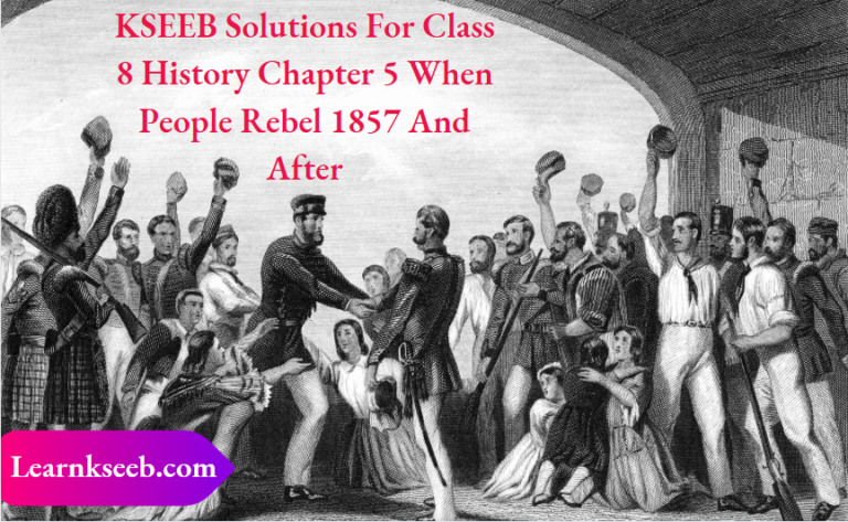 KSEEB Solutions For Class 8 History chapter 5 When People Rebel 1857 ...