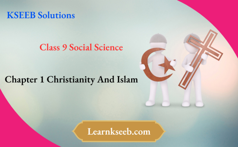 KSEEB Solutions For Class 9 Social Science Chapter 1 Christianity And Islam – Learn KSEEB